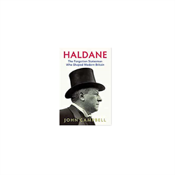 Haldane: the Forgotten Statesman Who Shaped Modern Britain | COUNSEL ...